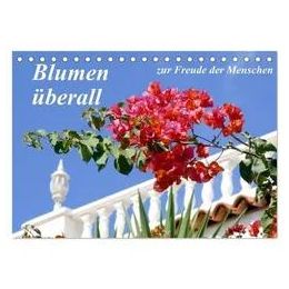 Blumen &uuml;berall, zur Freude Menschen (Tischkalender 2026 DIN A5 quer), Calvendo Monatskalender