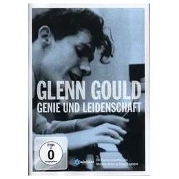 Glenn Gould - Genie und Leidenschaft