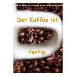 Der Kaffee ist fertig (Tischkalender 2026 DIN A5 hoch), Calvendo Monatskalender