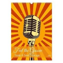 Feel the Groove &ndash; Funk & Soul Vintage (Wandkalender 2026 DIN A3 hoch), Calvendo Monatskalender