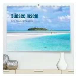 Calvendo S&uuml;dsee Inseln - Eine Reise ins Paradies (hochwertiger Premium Wandkalender 2026 DIN A2 quer), Kunstdruck in Hochglanz