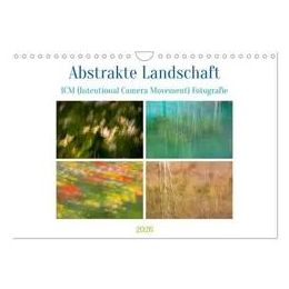 Abstrakte Landschaft ICM (Intentional Camera Movement) Fotografie (Wandkalender 2026 DIN A4 quer), Calvendo Monatskalender