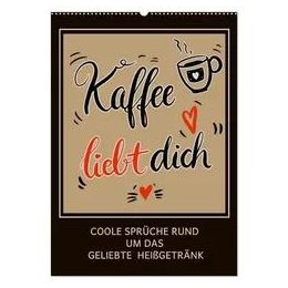 Kaffee liebt dich (Wandkalender 2026 DIN A2 hoch), Calvendo Monatskalender