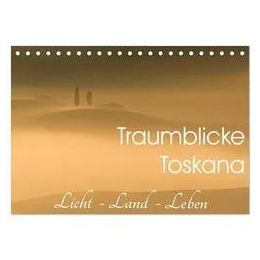Traumblicke Toskana - Licht, Land, Leben (Tischkalender 2026 DIN A5 quer), Calvendo Monatskalender