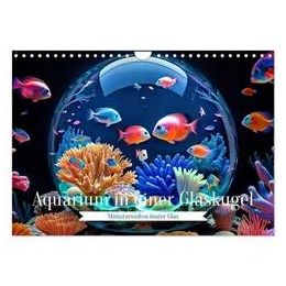Aquarium in einer Glaskugel (Wandkalender 2026 DIN A4 quer), Calvendo Monatskalender