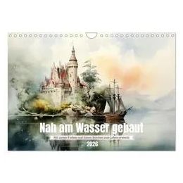 Nah am Wasser gebaut (Wandkalender 2026 DIN A4 quer), Calvendo Monatskalender