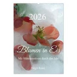 Blumen in Eis (Wandkalender 2026 DIN A2 hoch), Calvendo Monatskalender