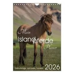 Mein ISLANDPFERDE Planer - Geburtstage, Hof-Feste, Turniere (Wandkalender 2026 DIN A4 hoch), Calvendo Monatskalender