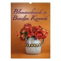 Blumenschmuck in Bunzlau Keramik (Wandkalender 2026 DIN A3 hoch), Calvendo Monatskalender