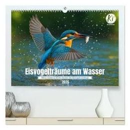 Calvendo Eisvogeltr&auml;ume am Wasser (hochwertiger Premium Wandkalender 2026 DIN A2 quer), Kunstdruck in Hochglanz