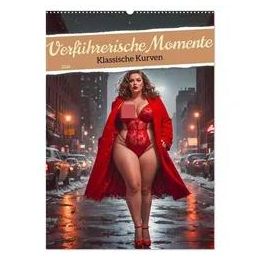 Verf&uuml;hrerische Momente - Klassische Kurven (Wandkalender 2026 DIN A2 hoch), Calvendo Monatskalender