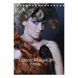 Extrem Make-Up Portraits (Tischkalender 2026 DIN A5 hoch), Calvendo Monatskalender