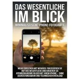 Das Wesentliche im Blick: Minimalistische iPhone-Fotografie