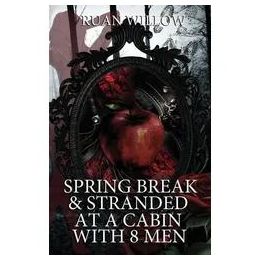 Spring Break & Stranded at a Cabin with 8 Men