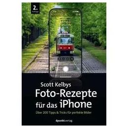 Scott Kelbys Foto-Rezepte f&uuml;r das iPhone