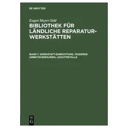 De Gruyter Werkstatt-Einrichtung. Moderne Arbeitsverfahren, Leichtmetalle