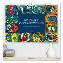 Calvendo Die zw&ouml;lf Tierkreiszeichen (hochwertiger Premium Wandkalender 2026 DIN A2 quer), Kunstdruck in Hochglanz