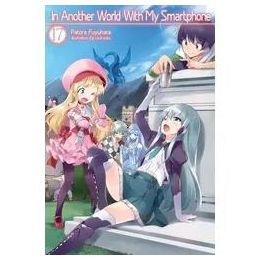 In Another World with My Smartphone: Volume 17 (Light Novel)