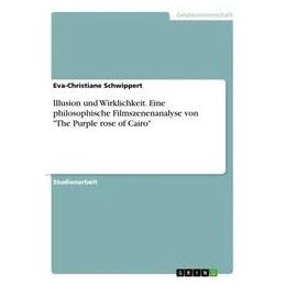 GRIN Illusion und Wirklichkeit. Eine philosophische Filmszenenanalyse von "The Purple rose of Cairo"