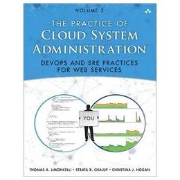 Practice of Cloud System Administration, The: DevOps and SRE Practices for Web Services, Volume 2