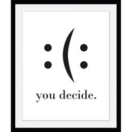 queence Bild mit Rahmen &raquo;oder Poster, you decide&laquo; Motivationsbilder Schriftzug Schwarz-Wei&szlig; Smileys 1 Stk. tlg. HD Premium Druck schwarz Acrylglas, 