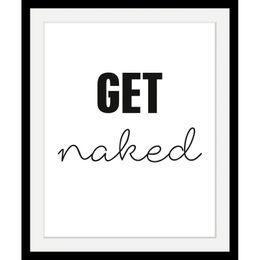 queence Bild &raquo;get naked&laquo; Humor Schriftzug Schwarz-Wei&szlig; HD Premium Poster-Druck inkl. Holzrahmen bunt Acrylglas, Holz, Papier