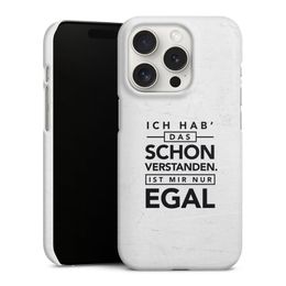 DeinDesign iPhone 15 Pro Handy Premium Case Smartphone Handyh&uuml;lle Schutzh&uuml;lle gl&auml;nzend Spruch Sayings Statement Premium Case