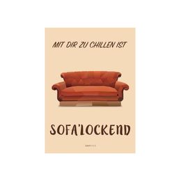Poster & Frame Poster Mit dir zu chillen ist so sofa'lockend | Gr.: 30x40 cm
