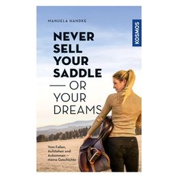 Kosmos Never sell your saddle - or your dreams