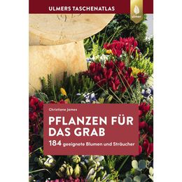 Ulmer Taschenatlas &raquo;Pflanzen f&uuml;r das Grab&laquo;
