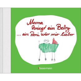 Mama kriegt ein Baby ... ein Poni w&auml;r mir lieber