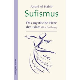 Sufismus - Das mystische Herz des Islam
