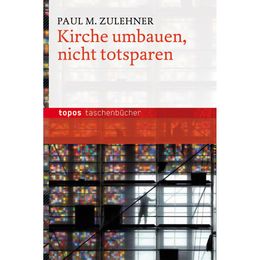Kirche umbauen, nicht totsparen (1 St&uuml;ck)