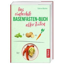 Trias Das einfachste Basenfasten-Buch aller Zeiten