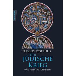 Der j&uuml;dische Krieg und Kleinere Schriften