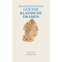 Klassische Dramen: Iphigenie auf Tauris / Egmont / Torquato Tasso