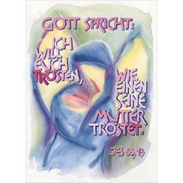 Gott spricht: Ich will euch tr&ouml;sten