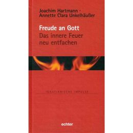 Freude an Gott - Das innere Feuer neu entfachen