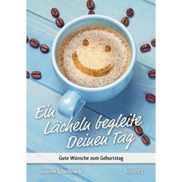 Ein L&auml;cheln begleite Deinen Tag