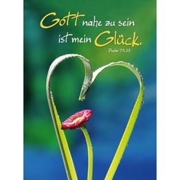Gott nahe zu sein ist mein Gl&uuml;ck
