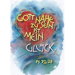 Gott nahe zu sein ist mein Gl&uuml;ck
