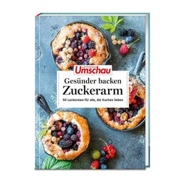 Apotheken Umschau: Ges&uuml;nder backen - zuckerarm