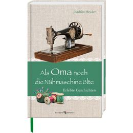Als Oma noch die N&auml;hmaschine &ouml;lte