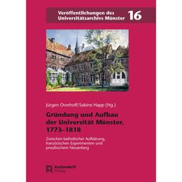Gr&uuml;ndung und Aufbau der Universit&auml;t M&uuml;nster, 1773-1818