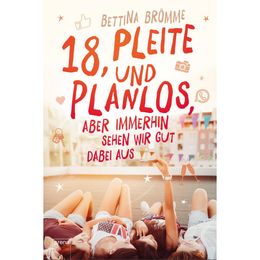 18, pleite und planlos, aber immerhin sehen wir gut dabei aus