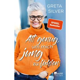 Alt genug um mich jung zu f&uuml;hlen