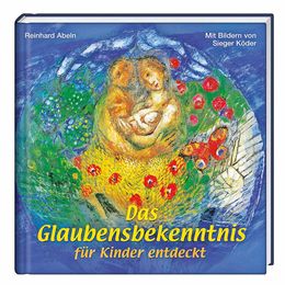 Das Glaubensbekenntnis Kindern erkl&auml;rt