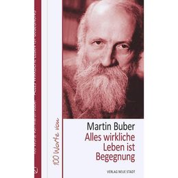 Alles wirkliche Leben ist Begegnung