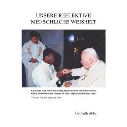 UNSERE REFLEKTIVE MENSCHLICHE WEISHEIT