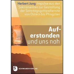 Auferstanden und uns nah